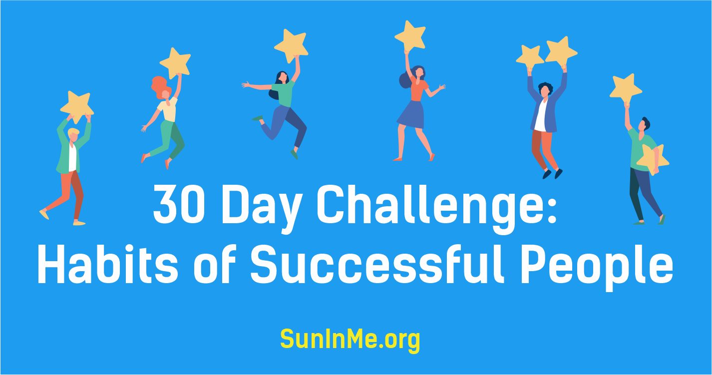 30 Day Challenge: Habits of Successful People for your Success
